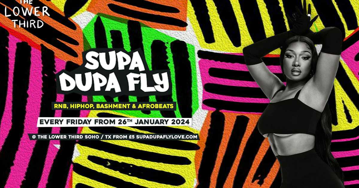 Supa Dupa Fly x Every Friday at The Lower Third, London