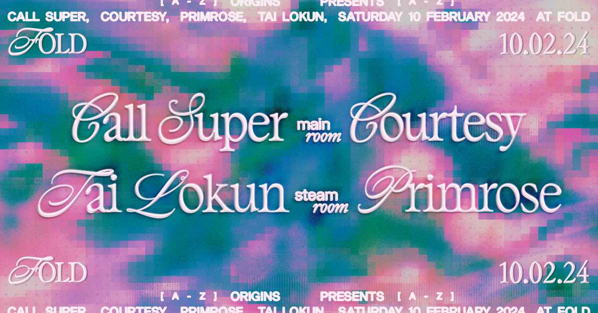 Origins: Call Super, Courtesy, Tai Lokun & Primrose at FOLD, London