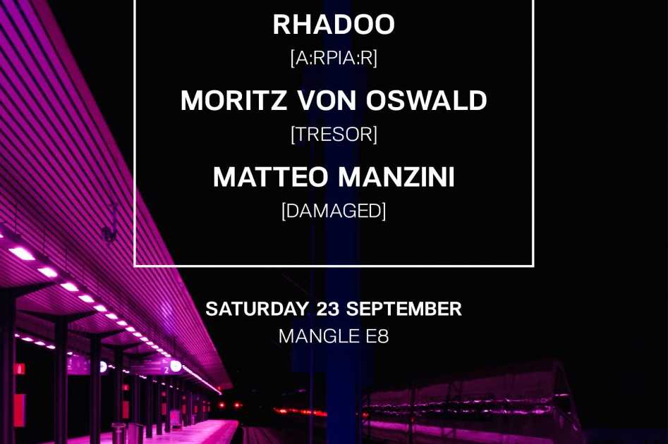 Unleash with Rhadoo, Moritz Von Oswald & Matteo Manzini en Mangle E8 ...