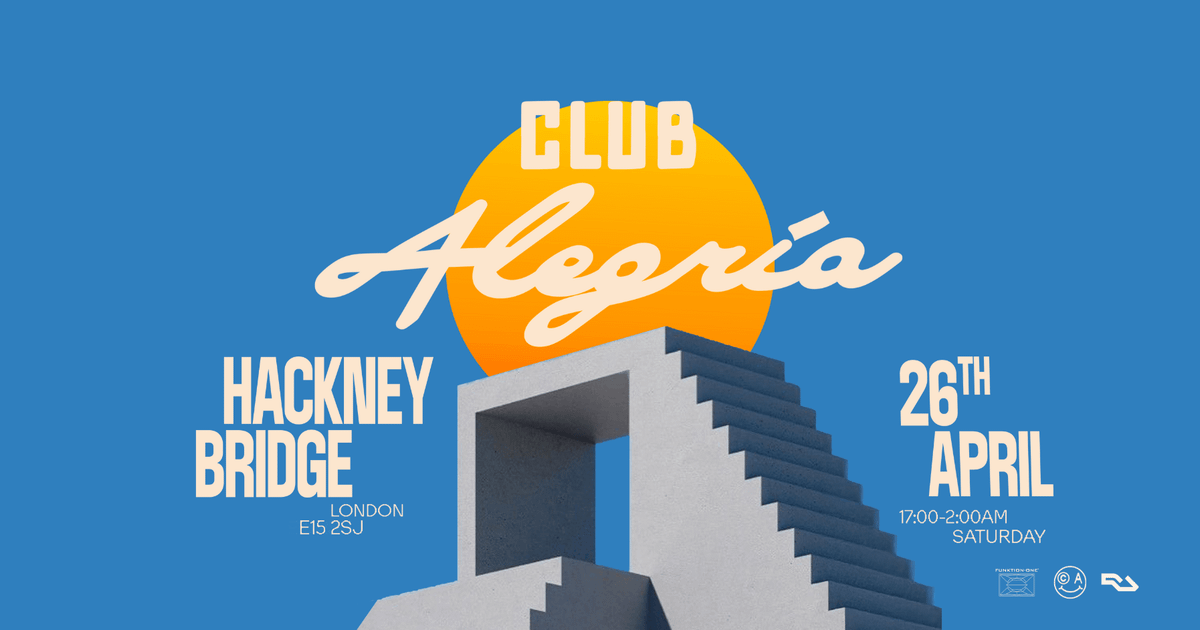 Club Alegría at Hackney Bridge [Sunset Party] at Hackney Bridge, London · Tickets