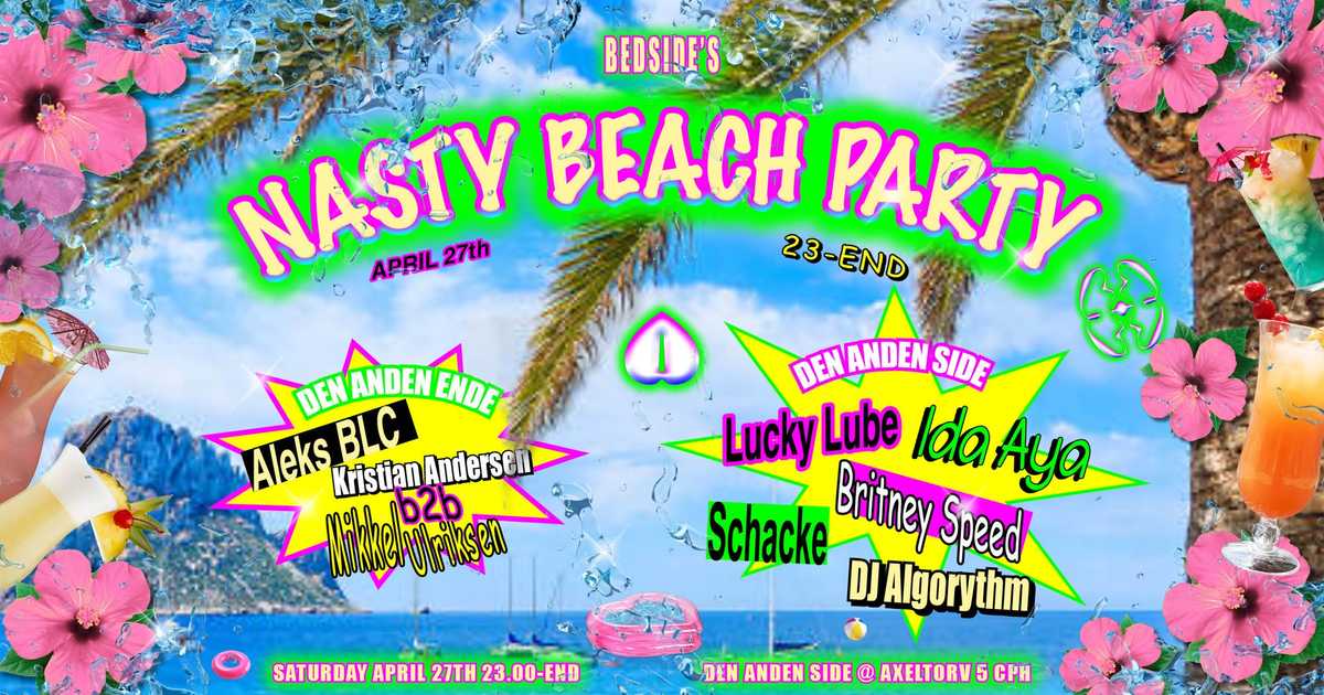 BEDSIDE's NASTY BEACH PARTY at Den Anden Side, Copenhagen