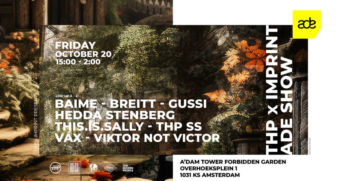 SOLD OUT - THP x IMPRINT ADE SHOW at TBA - FORBIDDEN GARDEN A'DAM TOWER ...