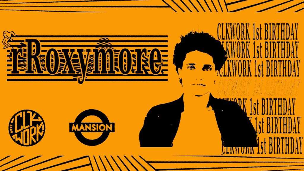 Clkwork 1st Birthday with rRoxymore en Mansion Underground, North