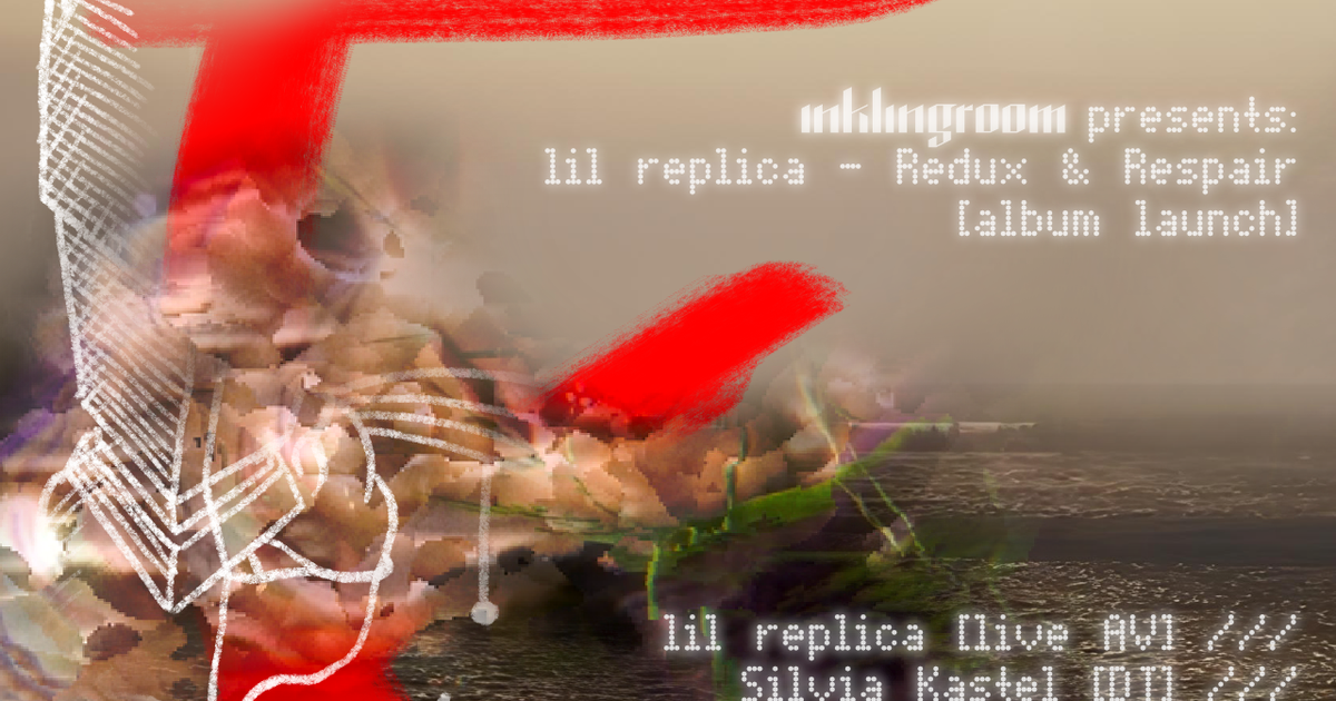 inklingroom presents: lil replica - Redux & Respair [Album launch party ...