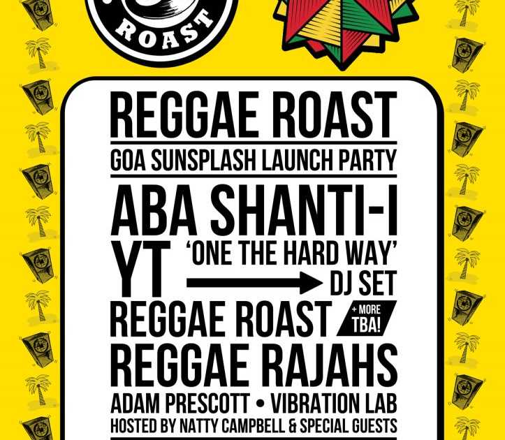 Reggae Roast - Aba Shanti-I, YT, Reggae Rajahs at EartH, London