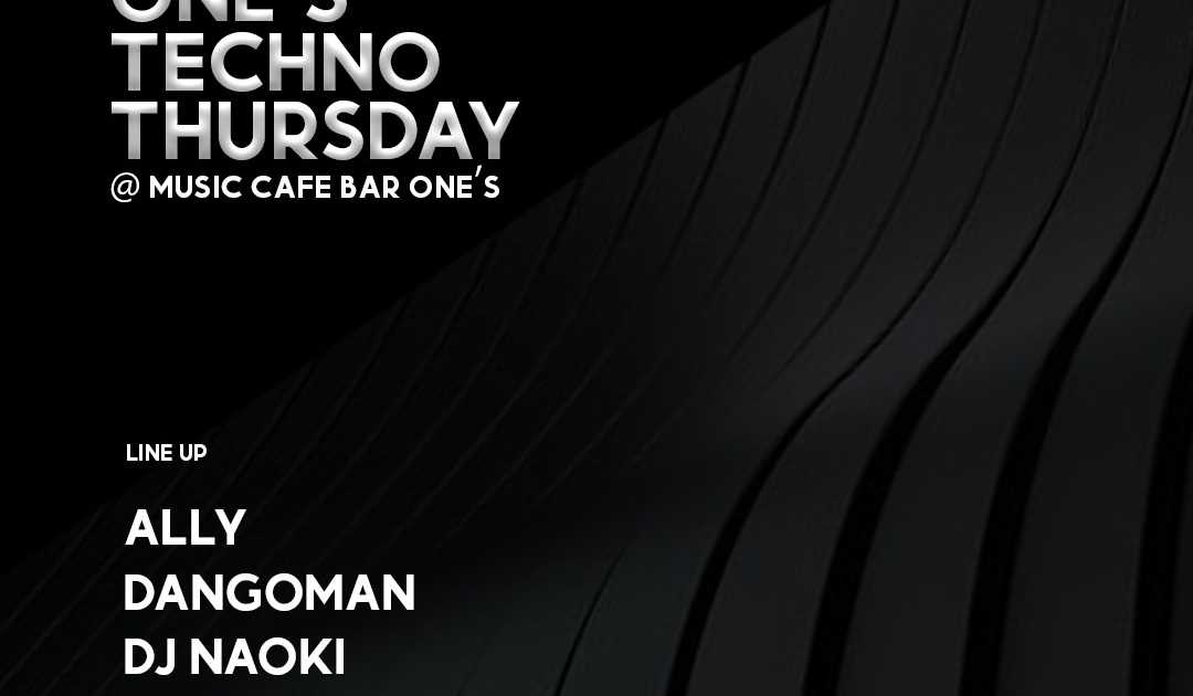 ONE'S TECHNO THURSDAY at Music Cafe Bar One's, Tokyo