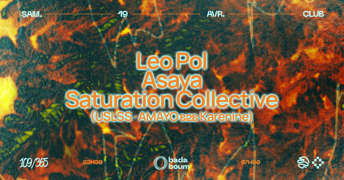 Club — Leo Pol (+) Asaya (+) Saturation Collective at Badaboum, Paris