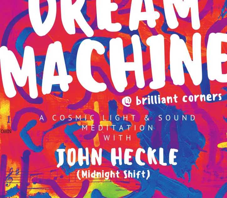 Dream Machine 2.0 with John Heckle at Brilliant Corners, London