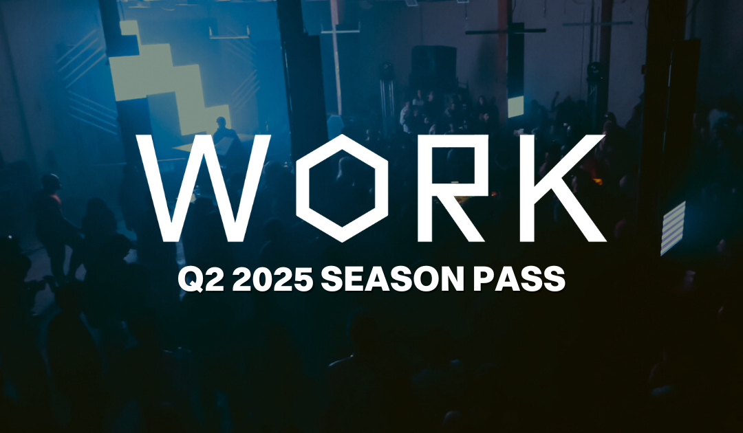 WORK Q2 2025 Season Pass at TBA - Los Angeles, Los Angeles