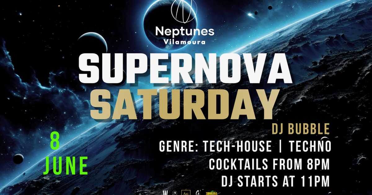 Supernova Saturday with DJ Bubble at Neptunes Vilamoura, Algarve