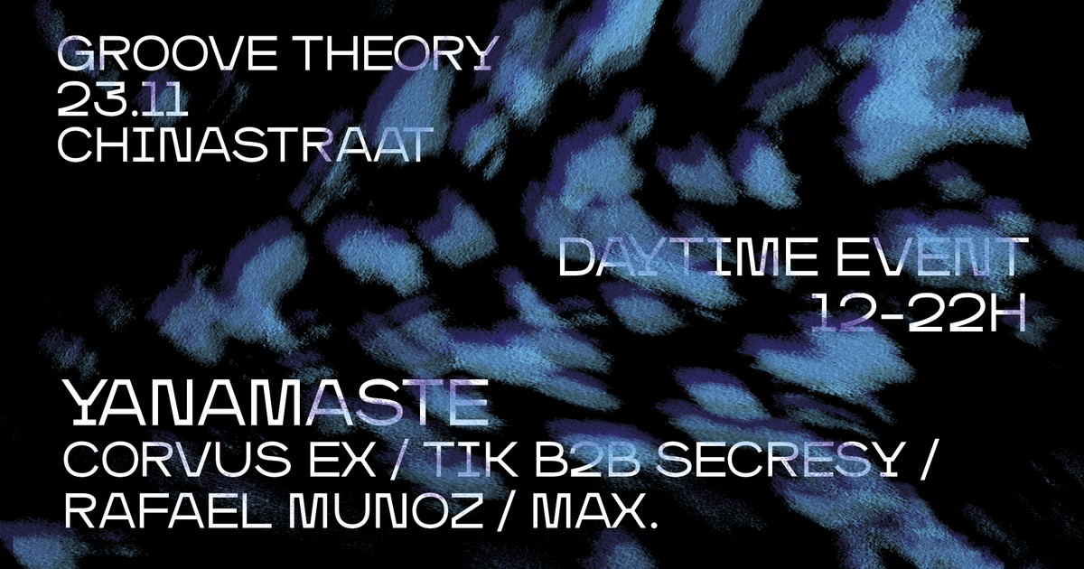 Groove Theory with Yanamaste (DAYTIME) at Chinastraat, Ghent