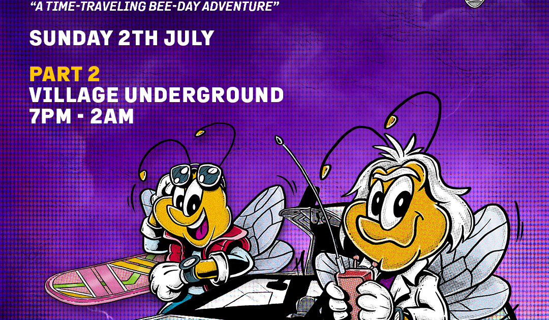 Beeyou presents: 'BUZZ TO THE FUTURE' PT2 at Village Underground, London