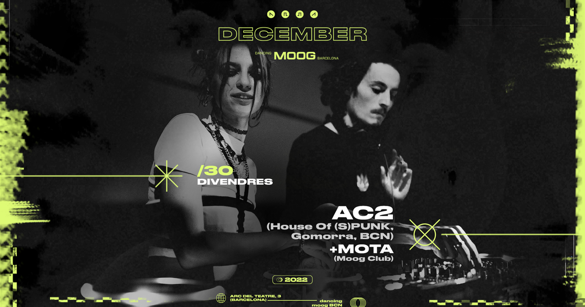 AC2 (House Of (S)PUNK, Gomorra, BCN) + Mota (MOOG Club) at Moog Club ...
