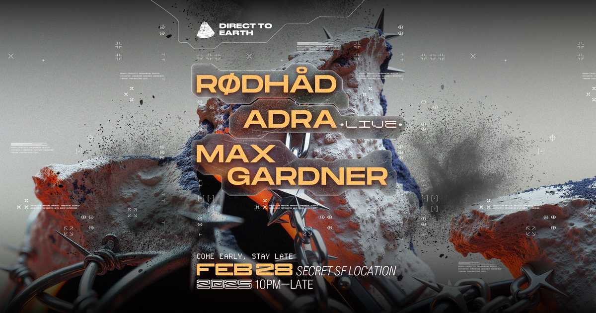 Direct to Earth with Rødhåd, Adra (live), and Max Gardner at TBA - SECRET SF LOCATION, San ...