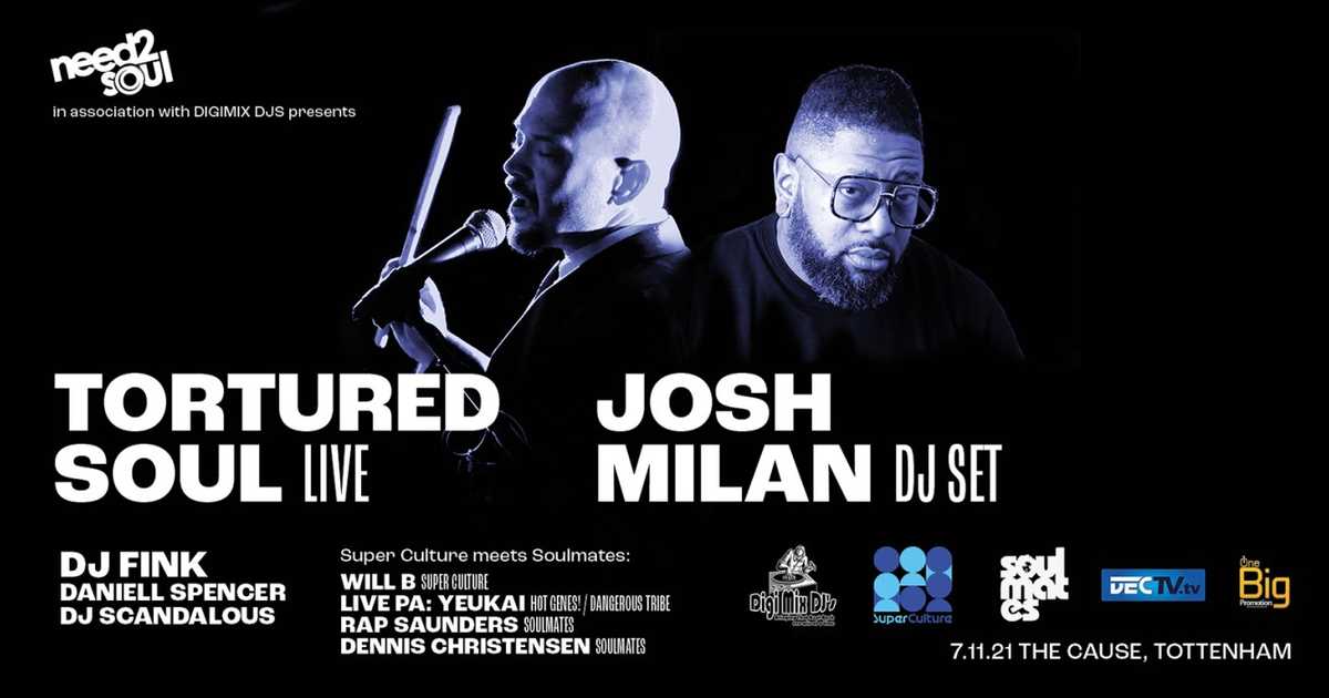 Need2Soul presents Tortured Soul (Live) with Josh Milan (DJ SET) at The ...