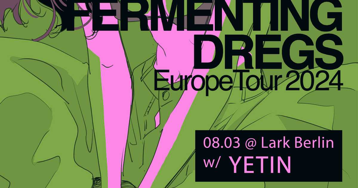 MASS OF THE FERMENTING DREGS (JP) + YETIN at Lark, Berlijn · Tickets