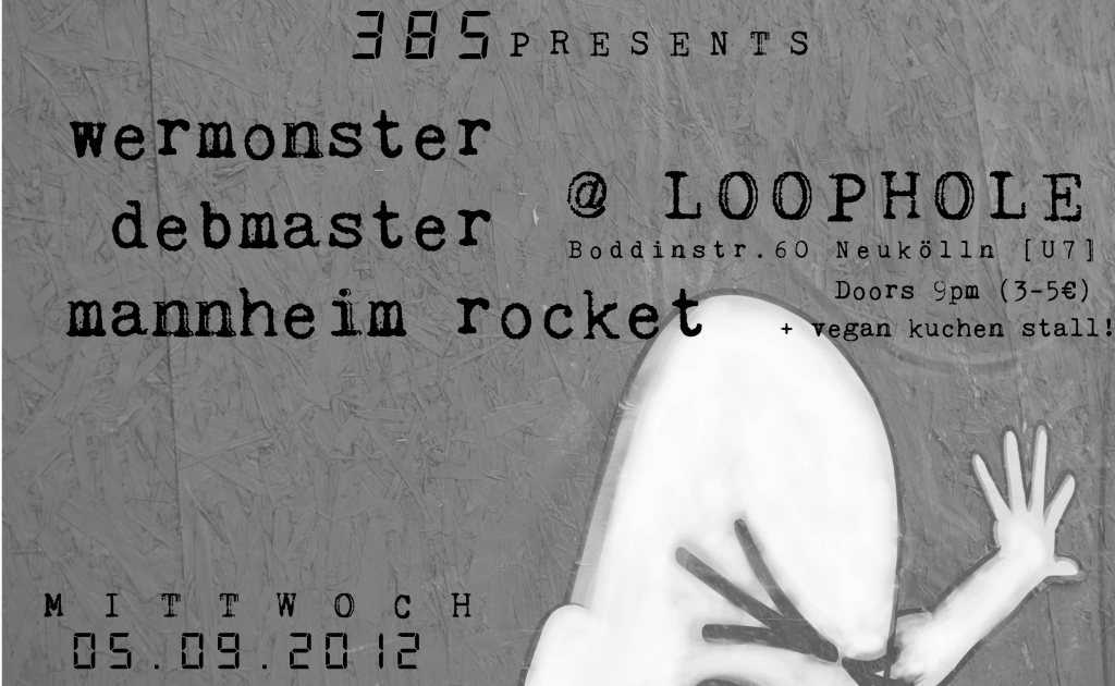 Wermonster, Debmaster & Mannheim Rocket em Loophole, Berlin
