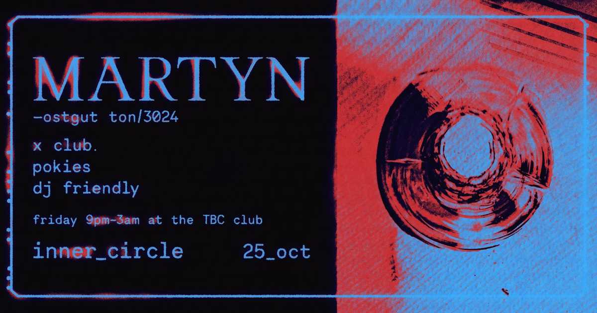 inner_circle presents Martyn (Ostgut Ton/ 3024) bei The TBC Club, Brisbane