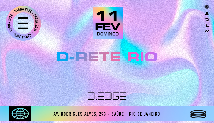D-EDGE presents D.RETE en D-Edge RIO, Rio de Janeiro
