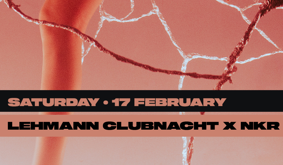 Lehmann Clubnacht x NKR at Lehmann Club, Stuttgart
