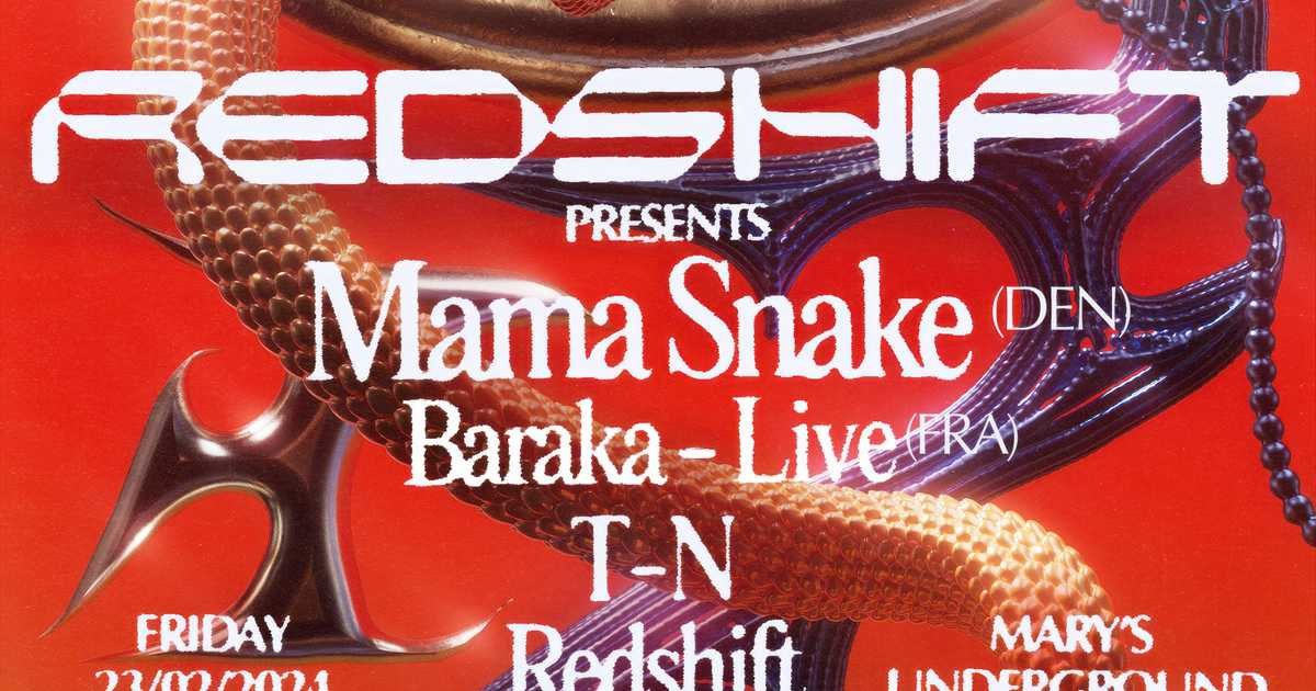 Redshift presents: Mama Snake (DEN), Baraka - Live (FRA), T-N en Mary's ...