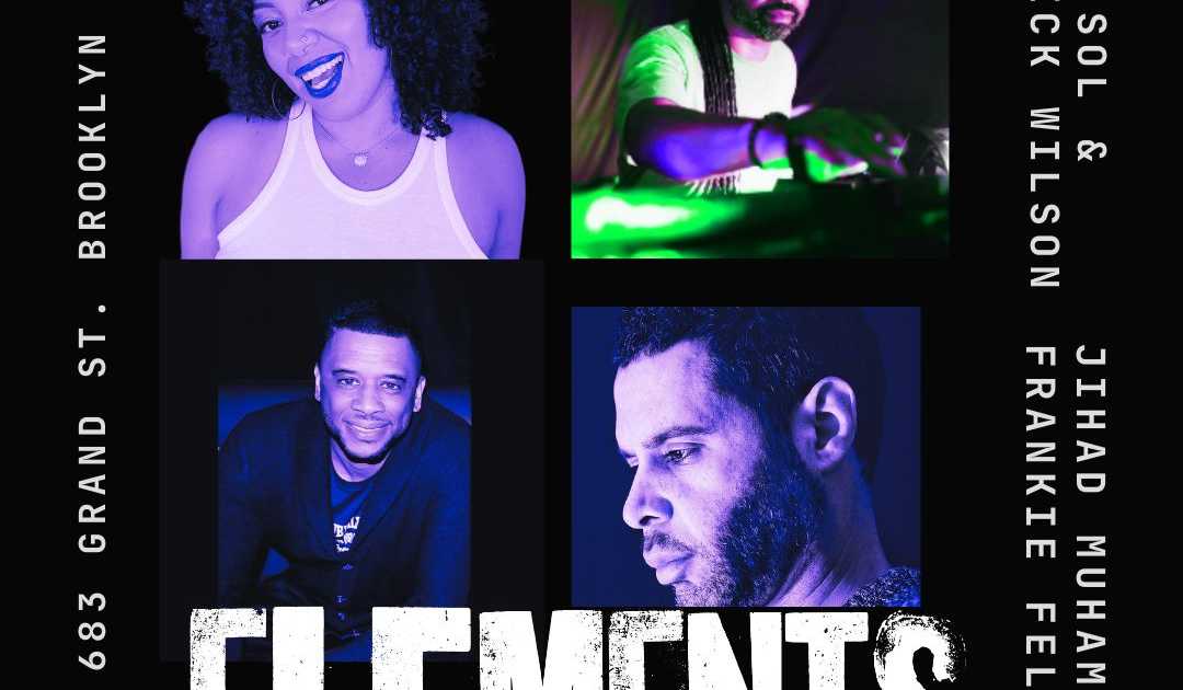ELEMENTS: NYC nina sol, Patrick Wilson, Jihad Muhammad, Frankie ...