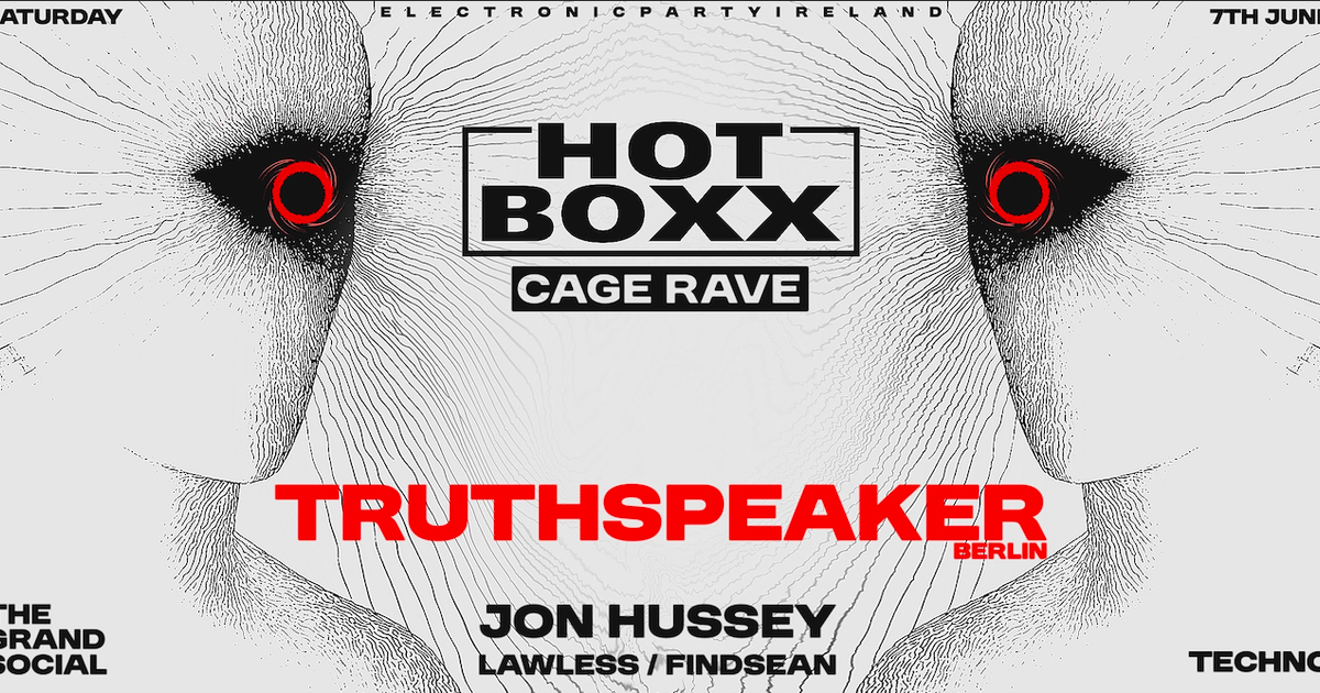 truthspeaker & Jon Hussey: HOTBOXX Techno Cage Rave at The Grand Social ...