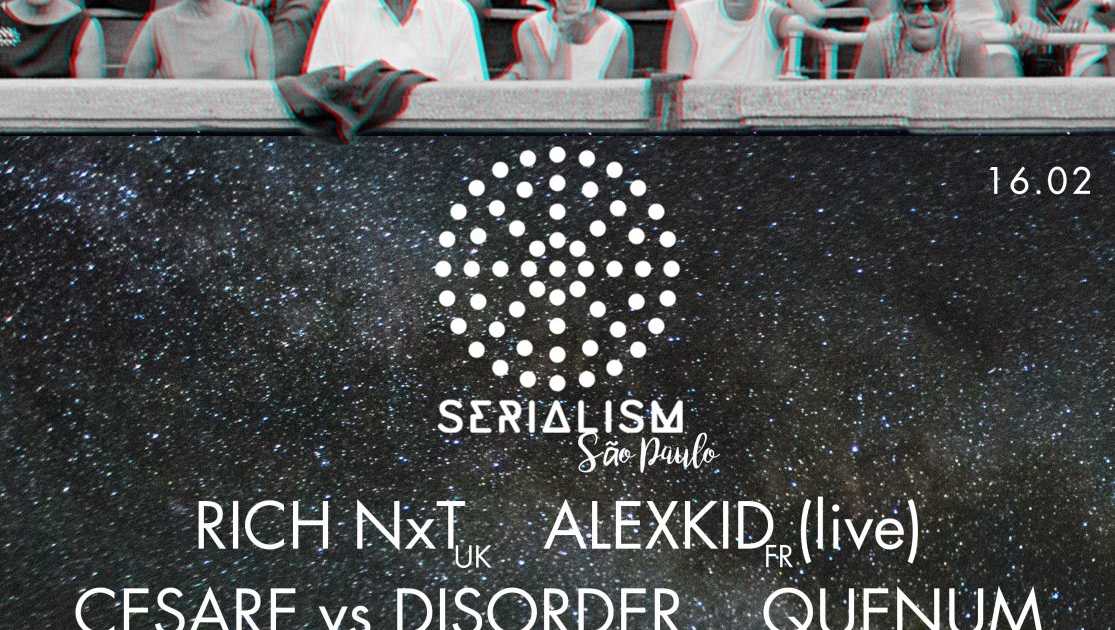 Serialism São Paulo with Rich NxT, Alexkid (Live), Cesare vs Disorder ...