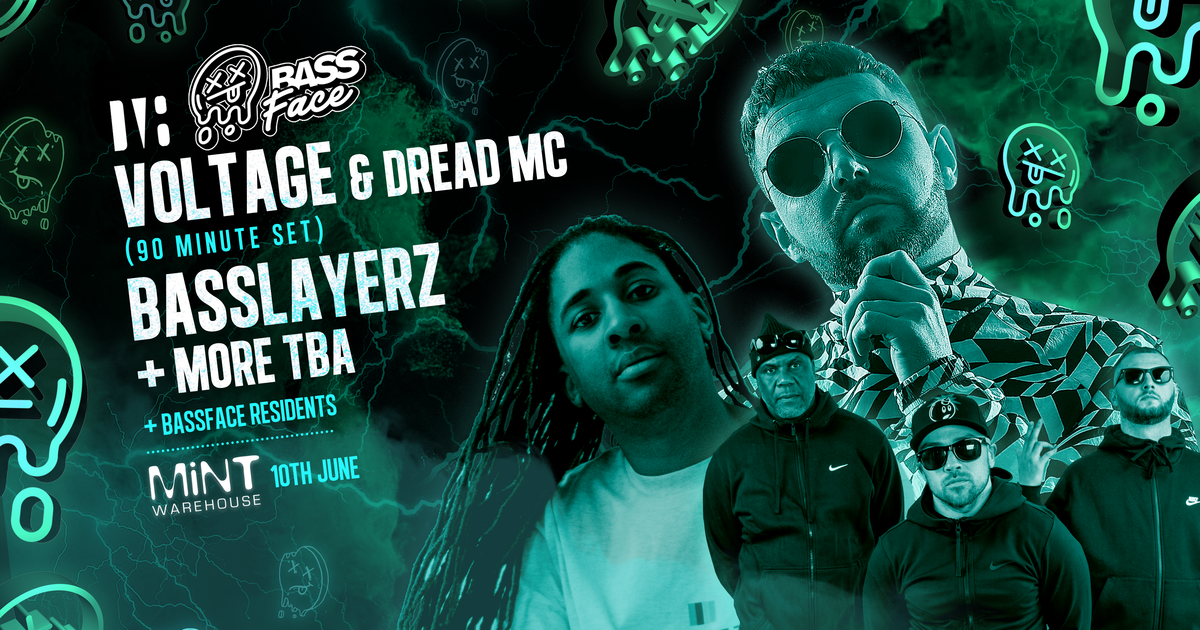 Bass Face // LEEDS // Voltage & DREAD MC (90 mins), BassLayerz (Slipz ...