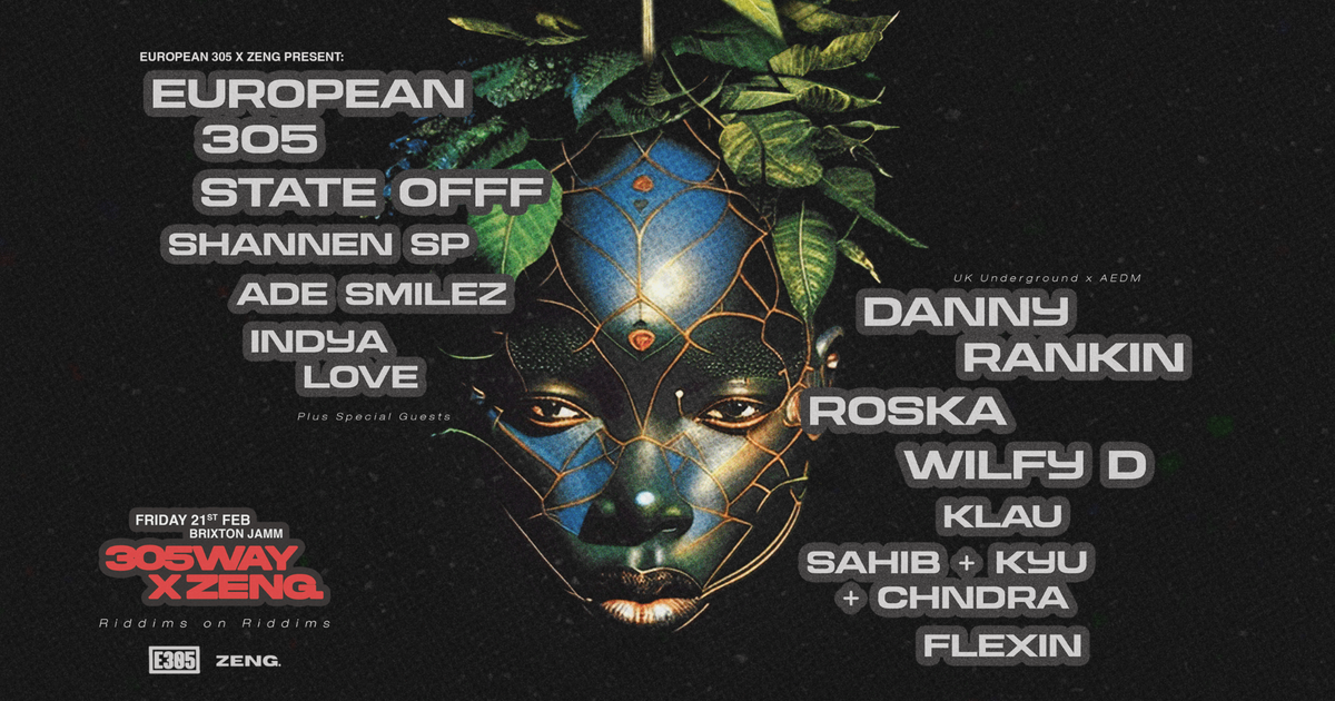 305Way x ZENG: State OFFF, E305, Danny Rankin, Roska + more at Brixton Jamm, London