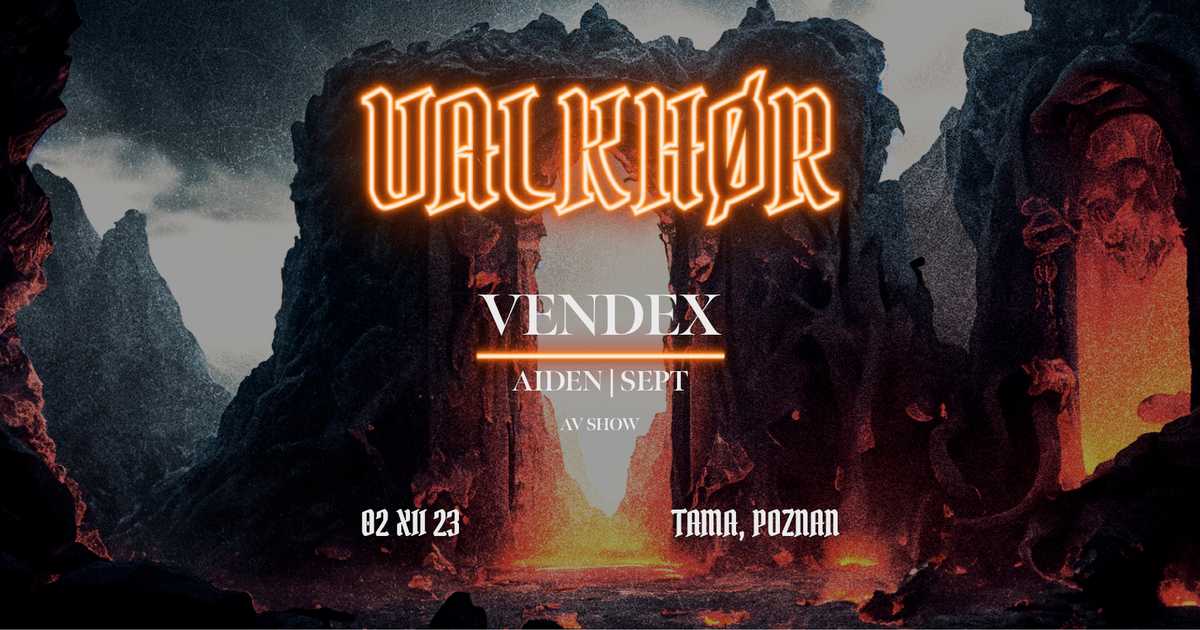 Vendex pres. VALKHØR at Tama, Poznan