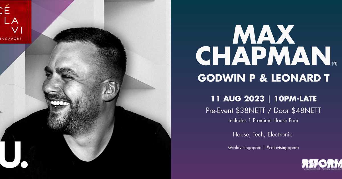 CÉ LA VI presents: Max Chapman at CÉ LA VI, Singapore
