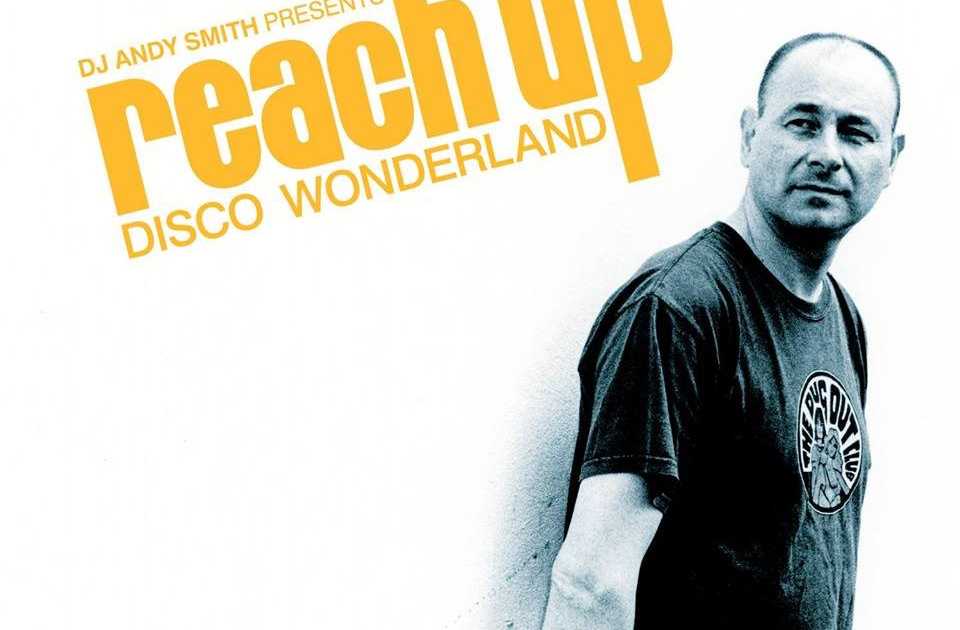 Andy Smith (Ex Portishead) presents 'Reach Up Disco Wonderland em The ...