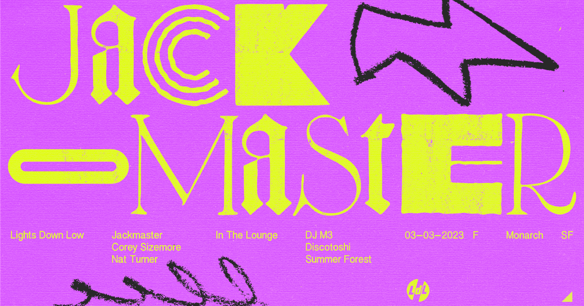 Lights Down Low SF feat Jackmaster at Monarch, San Francisco/Oakland