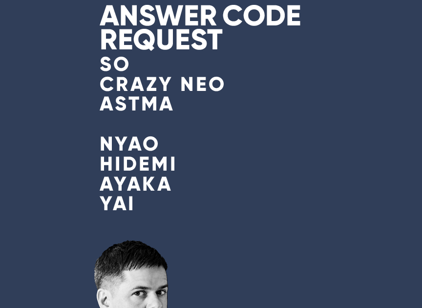 Answer Code Request at VENT, Tokyo