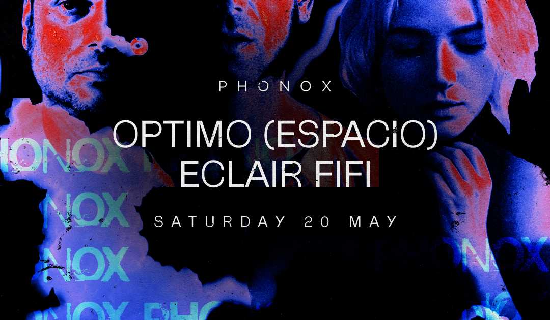 Optimo (Espacio) + Eclair Fifi at Phonox, London