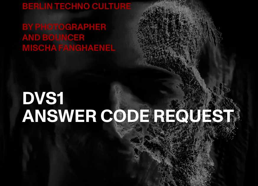 NACHTS - PHOTOGRAPHER & BERGHAIN BOUNCER MISCHA FANGHAENEL with DVS1 and Answer Code Request at ...