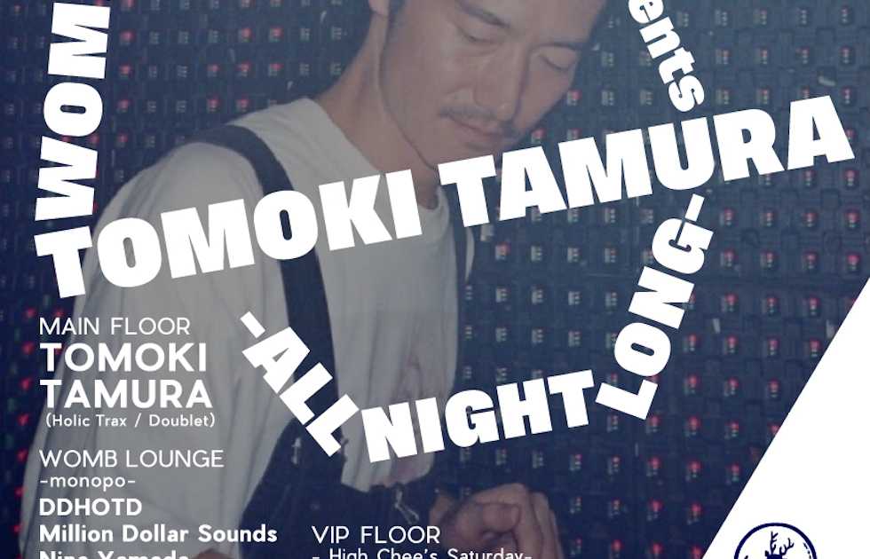 WOMB BOUNENKAI PRESENTS Tomoki Tamura -ALL NIGHT LONG- at WOMB, 東京