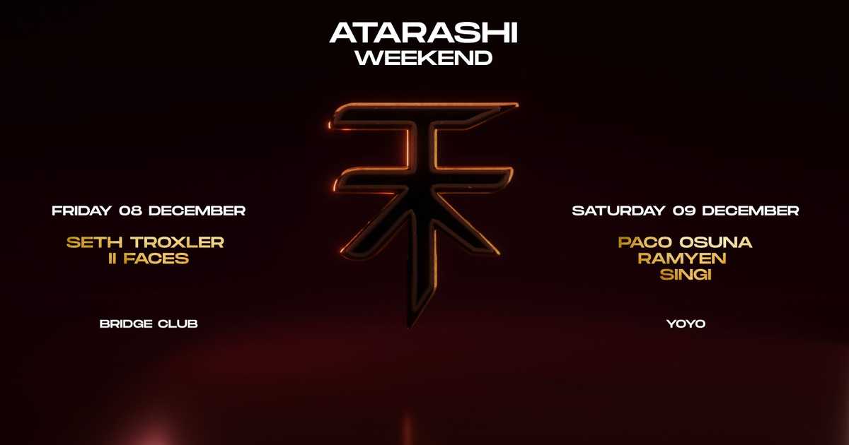 ATARASHI WEEKEND 8-9th DEC: Seth Troxler, Paco Osuna & MORE en Bridge Paris, París