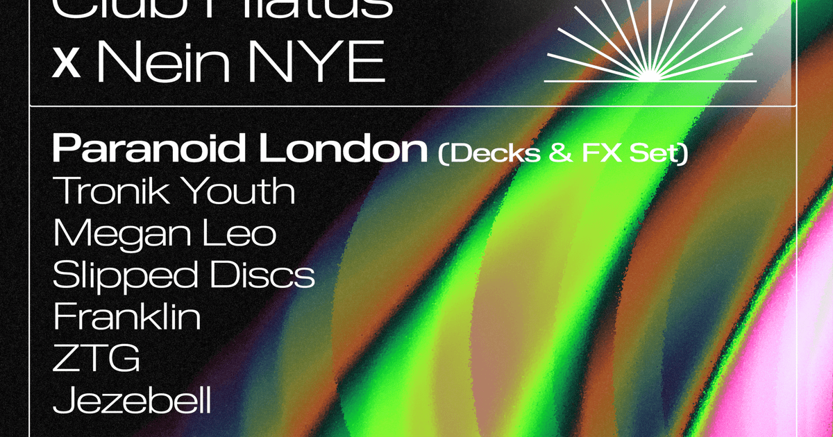 Club Hiatus x Nein NYE: Paranoid London [SOLD OUT] at The Glove That ...