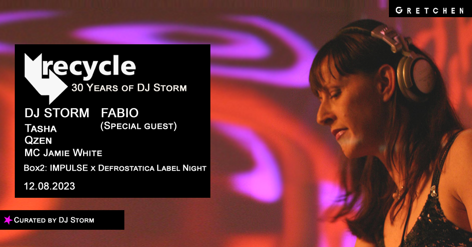 RECYCLE - 'Curated by DJ Storm' - 30 Years of DJ Storm at Gretchen, ベルリン