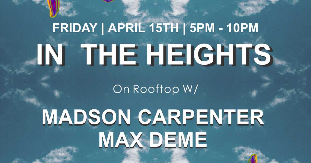 In The Heights at Level Eight Rooftop - with Madson Carpenter + Max ...