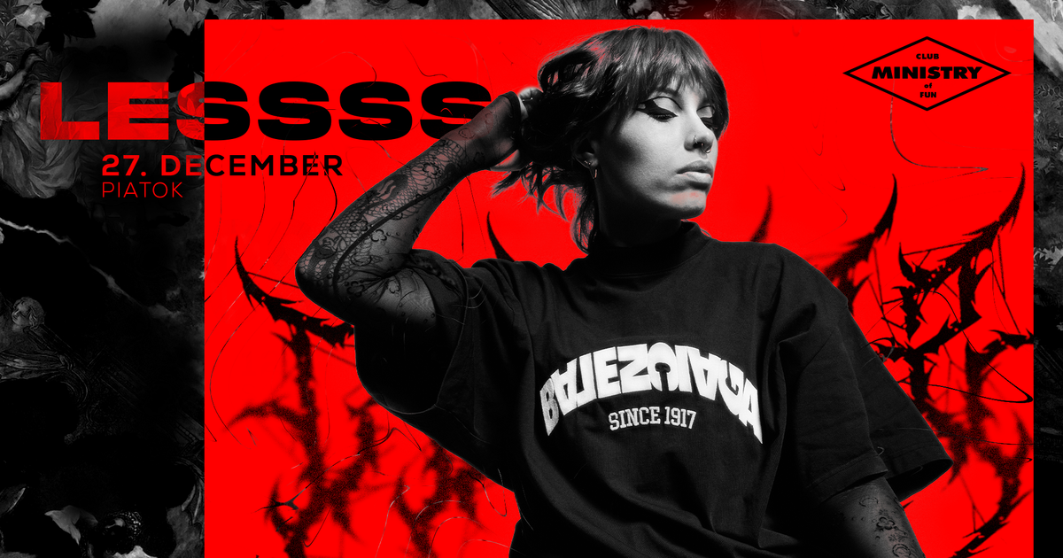 LESSSS x Ministry of Fun at Ministry Of Fun, Slovakia