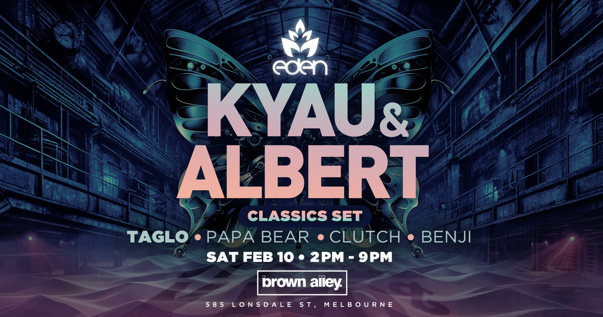Kyau & Albert (Classics Set) at Brown Alley, Melbourne