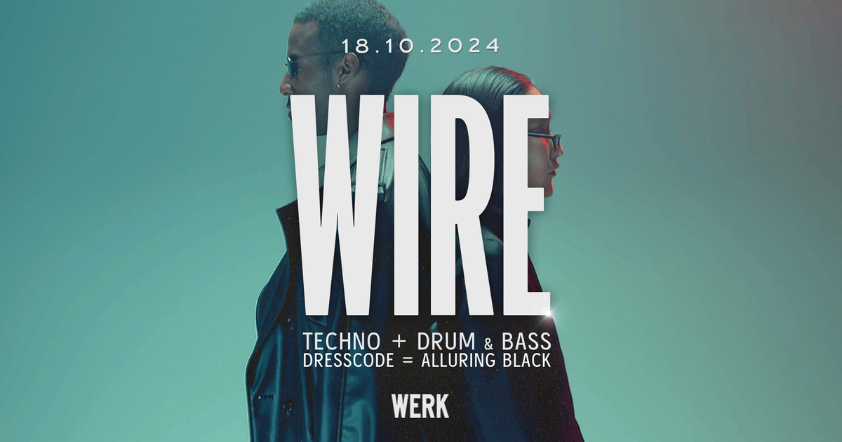 WIRE RAVE: TECHNO + DNB on 2 Floors at Das Werk, Vienna
