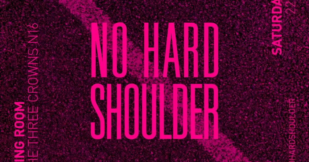 NO HARD SHOULDER at The Waiting Room, London