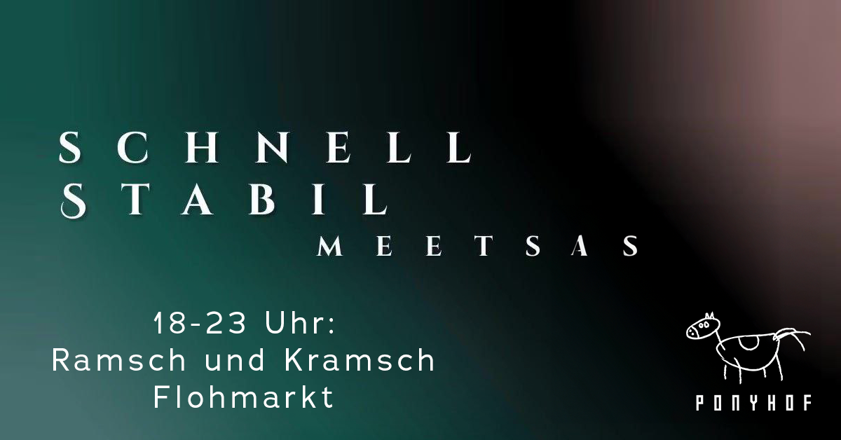 Schnell und Stabil (Ramsch & Kramsch Flohmarkt) at Der Ponyhof, Vienna
