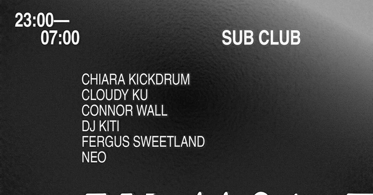 Techno Tangle: Cloudy Ku, DJ Kiti, Chiara Kickdrum at Sub Club ...