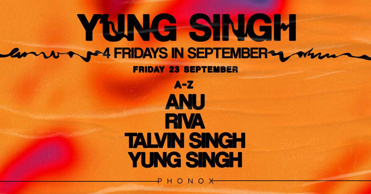 Yung Singh: 4 Fridays In September (23rd September) at Phonox, London