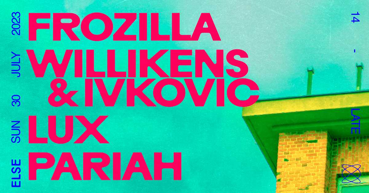 Else Open Air: Willikens & Ivkovic, Pariah, Lux, Frozilla at Else, Berlin
